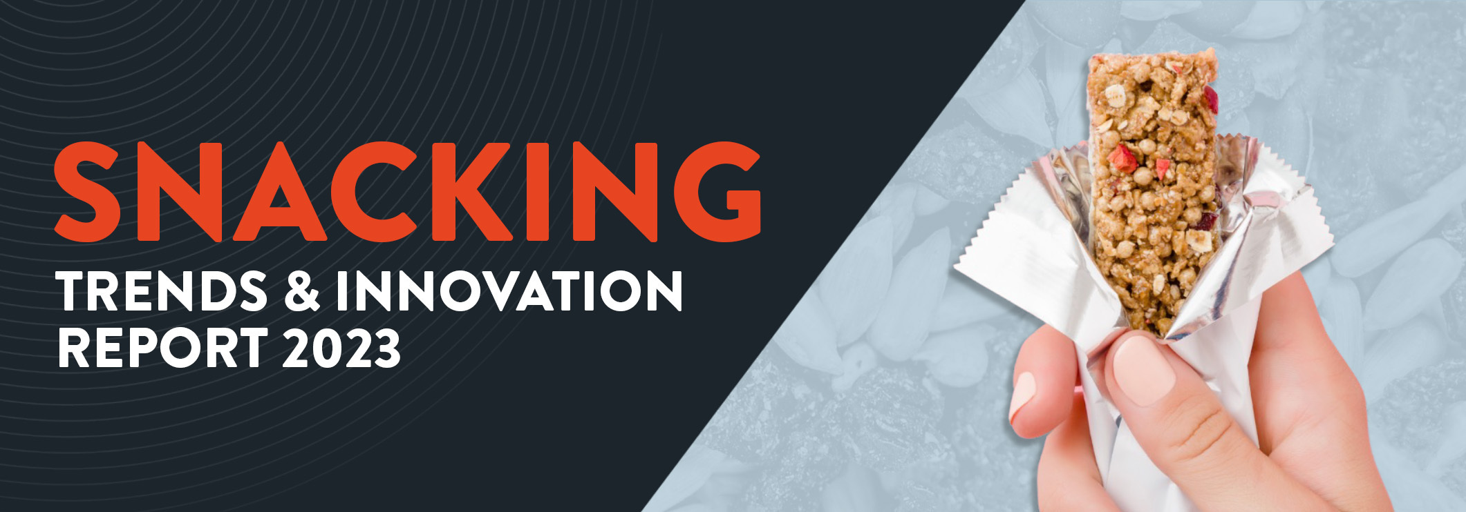 Snacking Trends & Innovation Report 2023
